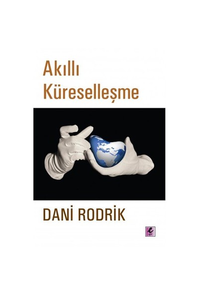 Akıllı Küreselleşme - Dani Rodrik