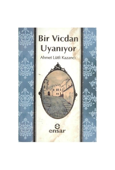 Bir Vicdan Uyanıyor - Ahmet Lütfi Kazancı