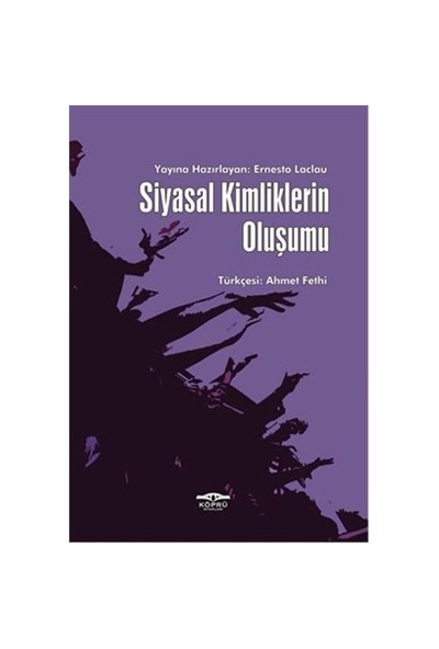 Siyasal Kimliklerin Oluşumu-Ernesto Laclau Siyasal Kimliklerin Oluşumu-Ernesto Laclau