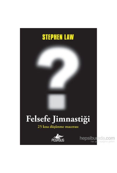 Felsefe Jimnastiği-Stephen Law Felsefe Jimnastiği-Stephen Law