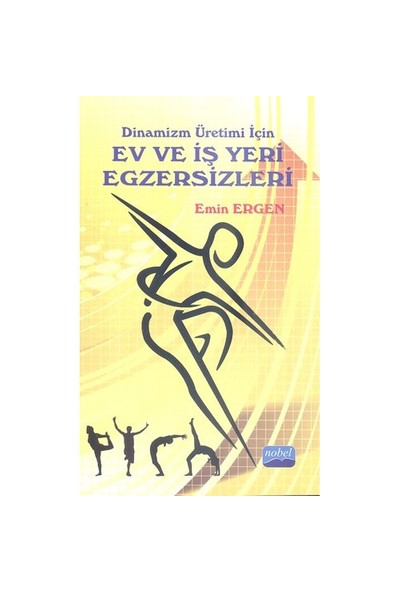 Dinamizim Üretimi İçin Ev Ve İş Yeri Egzersizleri-Emin Ergen Dinamizim Üretimi İçin Ev Ve İş Yeri Egzersizleri-Emin Ergen