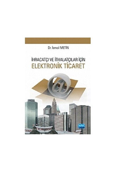 İhracatçı Ve İthalatçılar İçin Elektronik Ticaret-İsmail Metin