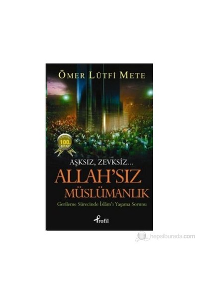 Allah'sız Müslümanlık (Aşksız, Zevksiz... Gerileme Sürecinde İslam'ı Yaşama Sorunu) - Ömer Lütfi Mete Allah'sız Müslümanlık (Aşksız, Zevksiz... Gerileme Sürecinde İslam'ı Yaşama Sorunu) - Ömer Lütfi Mete