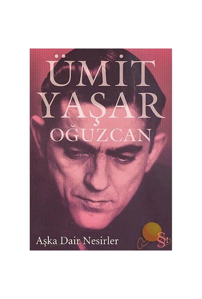 Aşka Dair Nesirler - Ümit Yaşar Oğuzcan Aşka Dair Nesirler - Ümit Yaşar Oğuzcan