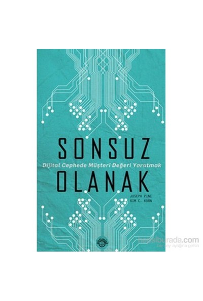 Sonsuz Olanak (Dijital Cephede Müşteri Değeri Yaratmak)-Kim C. Korn Sonsuz Olanak (Dijital Cephede Müşteri Değeri Yaratmak)-Kim C. Korn