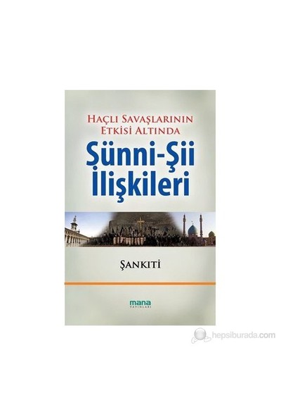 Haçlı Savaşlarının Etkisi Altında Sünni - Şii İlişkileri-Muhammed B.Muhtar Eş-Şankıtî Haçlı Savaşlarının Etkisi Altında Sünni - Şii İlişkileri-Muhammed B.Muhtar Eş-Şankıtî