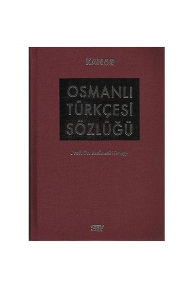 Osmanlı Türkçesi Sözlüğü-A-Z’ye Büyük Boy Bez Ciltli - Mehmet Kanar Osmanlı Türkçesi Sözlüğü-A-Z’ye Büyük Boy Bez Ciltli - Mehmet Kanar