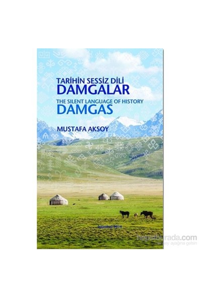 Tarihin Sessiz Dili Damgalar / The Silent Language Of History Damgas-Mustafa Aksoy