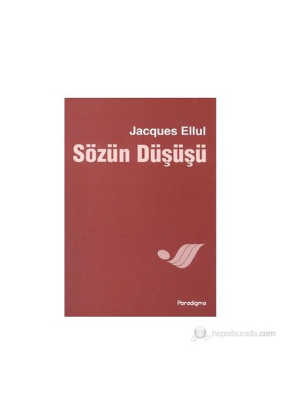 Sözün Düşüşü-Jacques Ellul Sözün Düşüşü-Jacques Ellul