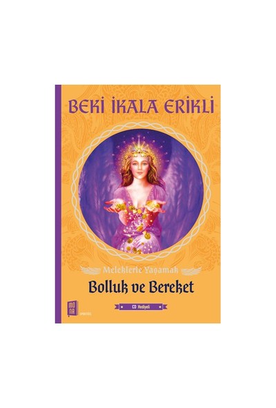 Meleklerle Yaşamak: Bolluk Ve Bereket-Beki İkala Erikli Meleklerle Yaşamak: Bolluk Ve Bereket-Beki İkala Erikli