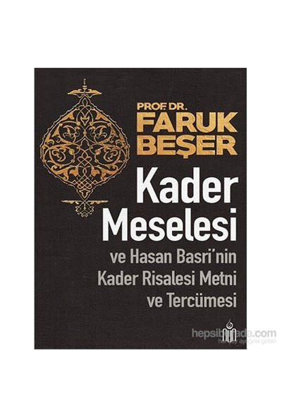 Kader Meselesi Ve Hasan Basri’Nin Kader Risalesi Metni Ve Tercümesi-Faruk Beşer Kader Meselesi Ve Hasan Basri’Nin Kader Risalesi Metni Ve Tercümesi-Faruk Beşer
