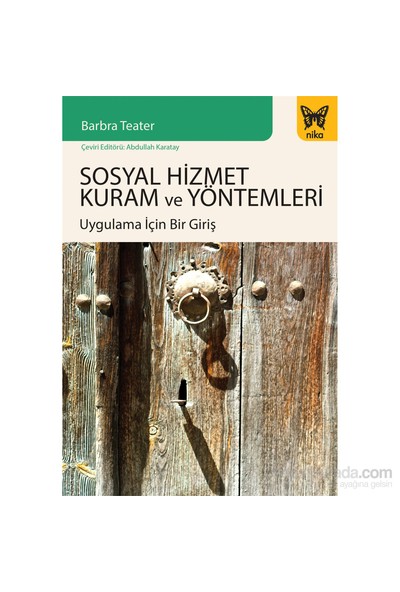 Sosyal Hizmet Kuram Ve Yöntemleri - Barbra Teater Sosyal Hizmet Kuram Ve Yöntemleri - Barbra Teater