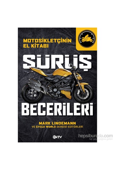 Motorsikletçinin El Kitabı Sürüş Becerileri-Mark Lindemann