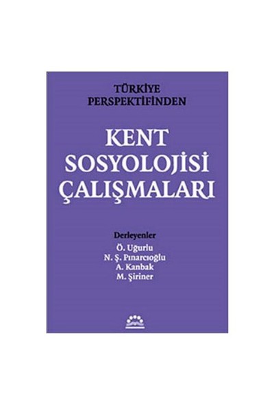 Türkiye Perspektifinden Kent Sosyolojisi Çalışmaları - Nihal Ekin Erkan Türkiye Perspektifinden Kent Sosyolojisi Çalışmaları - Nihal Ekin Erkan