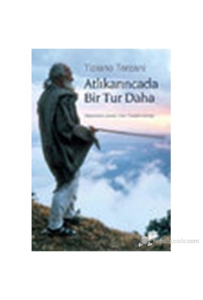 Atlıkarıncada Bir Tur Daha - Tiziano Terzani