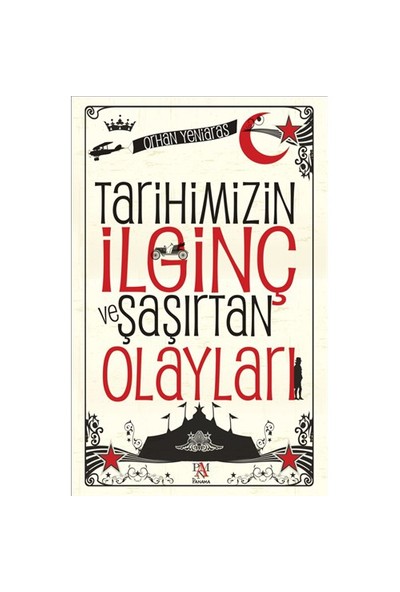 Tarihimizin İlginç Ve Şaşırtan Olayları-Orhan Yeniaras Tarihimizin İlginç Ve Şaşırtan Olayları-Orhan Yeniaras