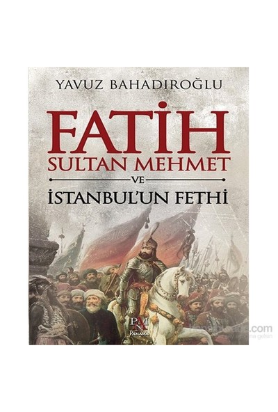 Fatih Sultan Mehmet Ve İstanbul’un Fethi - Yavuz Bahadıroğlu Fatih Sultan Mehmet Ve İstanbul’un Fethi - Yavuz Bahadıroğlu