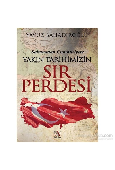 Yakın Tarihimizin Sır Perdesi - Yavuz Bahadıroğlu