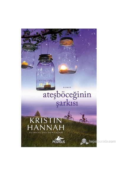 Ateşböceğinin Şarkısı - Kristin Hannah Ateşböceğinin Şarkısı - Kristin Hannah