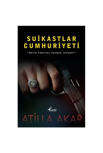 Suikastlar Cumhuriyeti - Atilla Akar