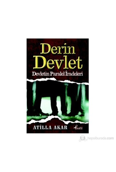 Derin Devlet - (Devletin Paralel İradeleri)-Atilla Akar Derin Devlet - (Devletin Paralel İradeleri)-Atilla Akar