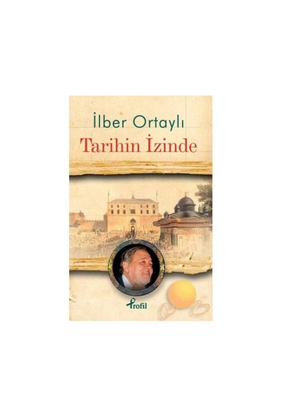 Tarihin İzinde - İlber Ortaylı Tarihin İzinde - İlber Ortaylı