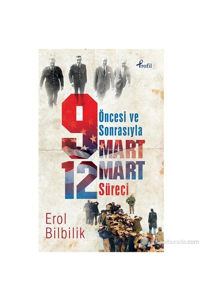 Öncesi Ve Sonrasıyla 9-12 Mart Süreci-Erol Bilbilik
