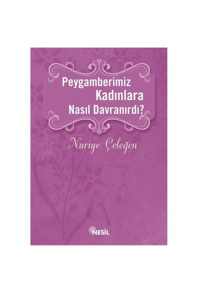 Peygamberimiz Kadınlara Nasıl Davranırdı?