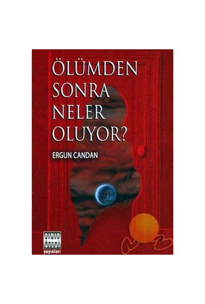 Ölümden Sonra Neler Oluyor? - Ergun Candan Ölümden Sonra Neler Oluyor? - Ergun Candan