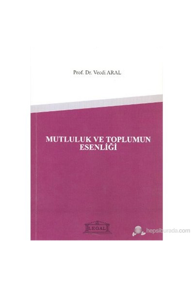 Mutluluk Ve Toplumun Esenliği-Vecdi Aral