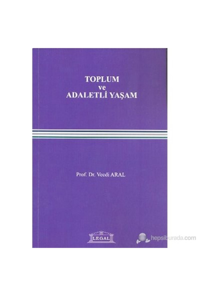 Toplum Ve Adaletli Yaşam-Vecdi Aral Toplum Ve Adaletli Yaşam-Vecdi Aral
