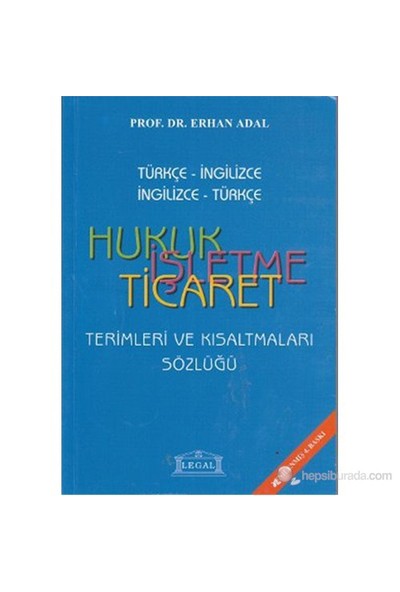 Hukuk - İşletme - Ticaret Terimleri Ve Kısaltmaları Sözlüğü (Orta Boy) (Türkçe - İngilizce, İngilizc-Erhan Adal