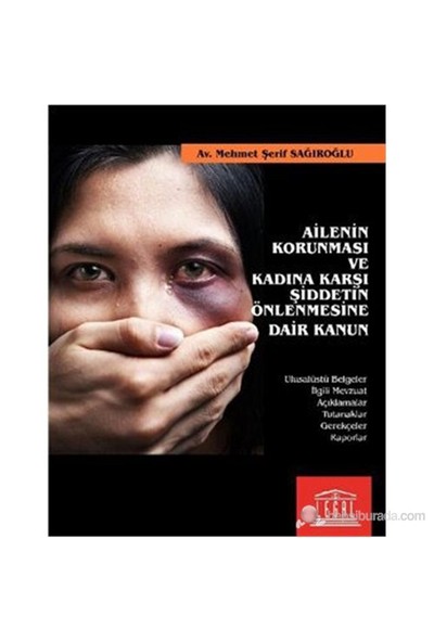 Ailenin Korunması Ve Kadına Karşı Şiddetin Önlenmesine Dair Kanun-Mehmet Şerif Sağıroğlu Ailenin Korunması Ve Kadına Karşı Şiddetin Önlenmesine Dair Kanun-Mehmet Şerif Sağıroğlu