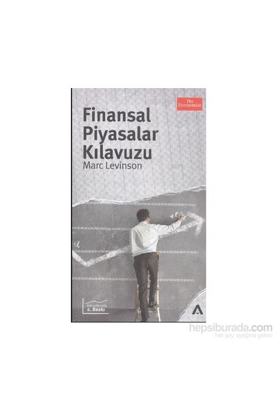 Finansal Piyasalar Kılavuzu-Marc Levinson Finansal Piyasalar Kılavuzu-Marc Levinson