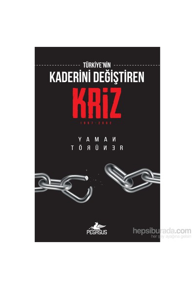 Türkiye'Nin Kaderini Değiştiren Kriz-Yaman Törüner