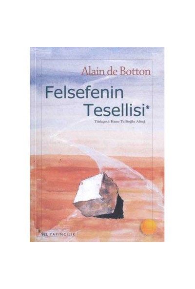 Felsefenin Tesellisi - Alain de Botton Felsefenin Tesellisi - Alain de Botton