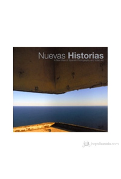 Nuevas Historias: A New View Of Spanish Photography And Video Art-Timothy Persons