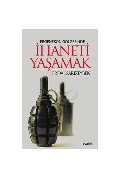 Ergenekon Gölgesinde İhaneti Yaşamak-Erdal Sarızeybek Ergenekon Gölgesinde İhaneti Yaşamak-Erdal Sarızeybek