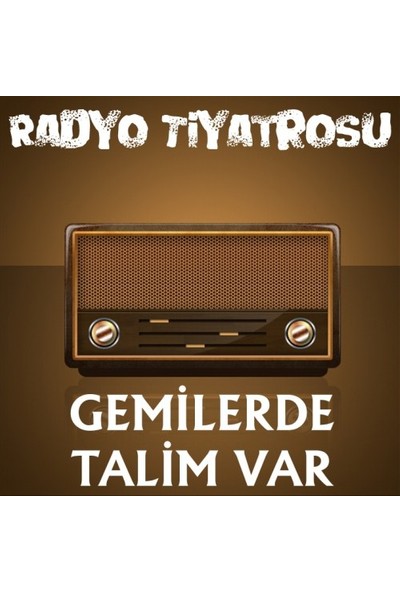Radyo Tiyatrosu – GemilerdeTalim Var - Sebahattin Yaşar