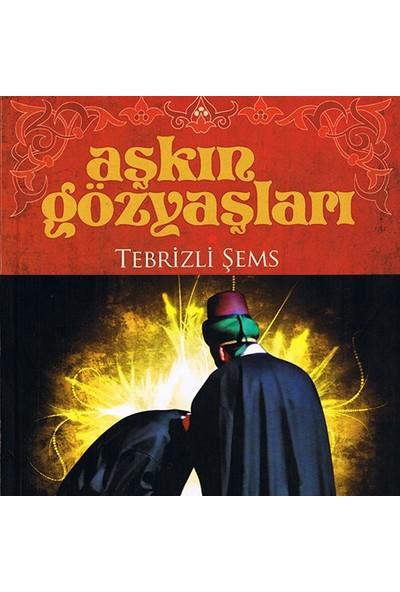 Aşkın Gözyaşları - Tebrizli Şems - Sinan Yağmur Aşkın Gözyaşları - Tebrizli Şems - Sinan Yağmur