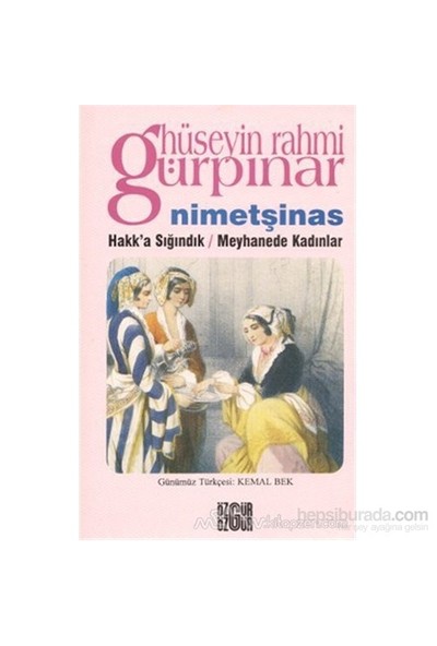 Nimetşinas / Hakk'A Sığındık / Meyhanede Kadınlar-Hüseyin Rahmi Gürpınar
