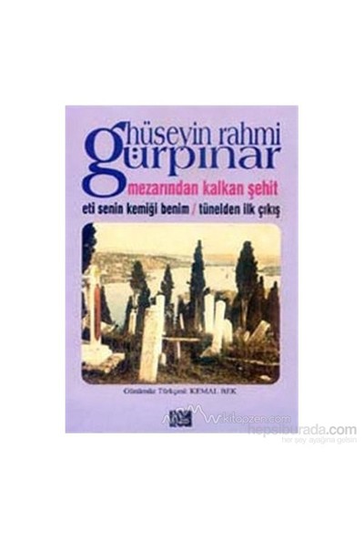 Mezarından Kalkan Şehit Eti Senin Kemiği Benim Tünelden İlk Çıkış-Hüseyin Rahmi Gürpınar