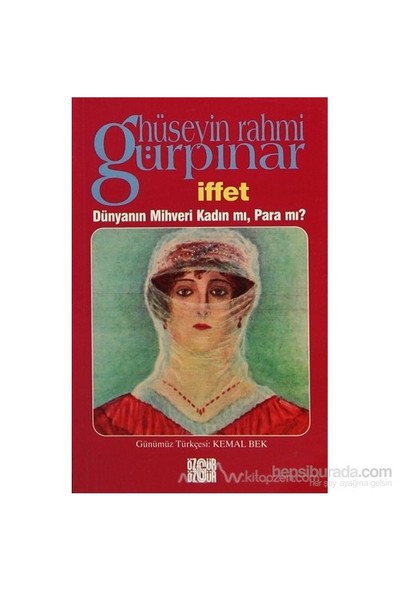 İffet Dünyanın Mihveri Kadın Mı, Para Mı?-Hüseyin Rahmi Gürpınar