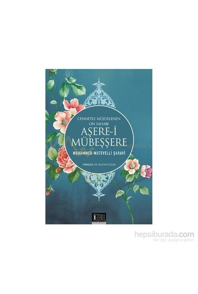 Aşerei Mübeşşere - Cennetle Müjdelenen On Sahabi-Muhammed Mütevelli Şaravi Aşerei Mübeşşere - Cennetle Müjdelenen On Sahabi-Muhammed Mütevelli Şaravi