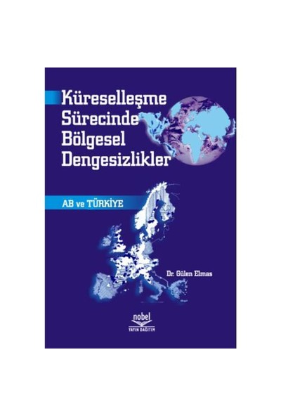 Küreselleşme Sürecinde Bölgesel Dengesizlikler Ab Ve Türkiye-Gülen Elmas Küreselleşme Sürecinde Bölgesel Dengesizlikler Ab Ve Türkiye-Gülen Elmas