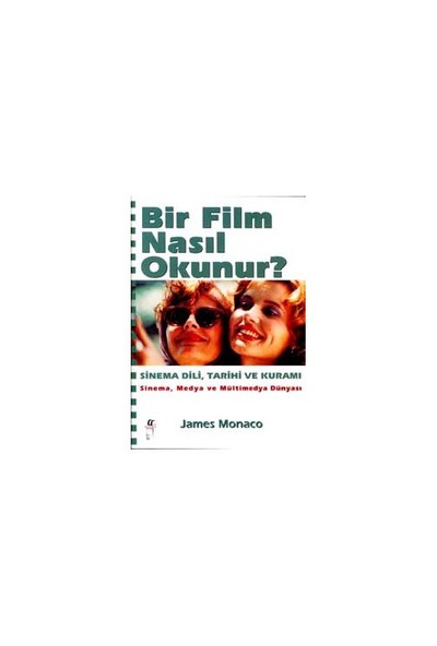 Bir Film Nasıl Okunur? Sinema, Medya Ve Multimedya Dünyası Bir Film Nasıl Okunur? Sinema, Medya Ve Multimedya Dünyası