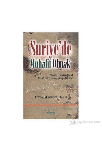 Suriye'De Muhalif Olmak-Feyza Gümüşlüoğlu
