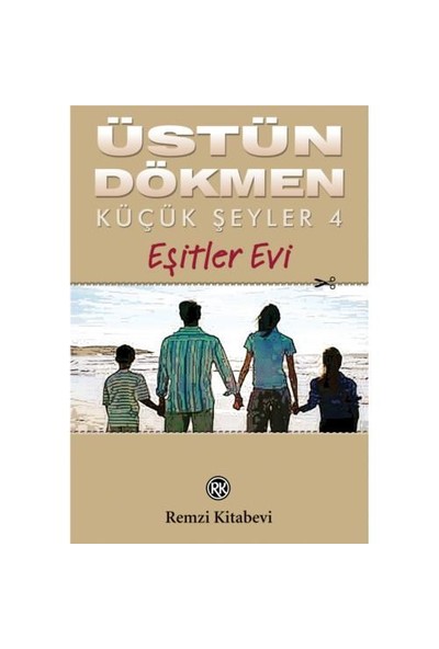 Küçük Şeyler 4 - Eşitler Evi - Üstün Dökmen