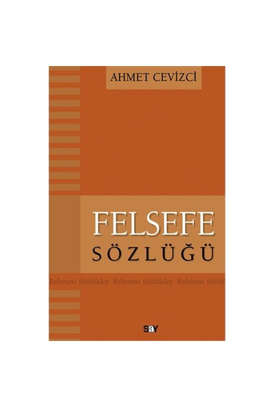 Felsefe Sözlüğü - Ahmet Cevizci Felsefe Sözlüğü - Ahmet Cevizci