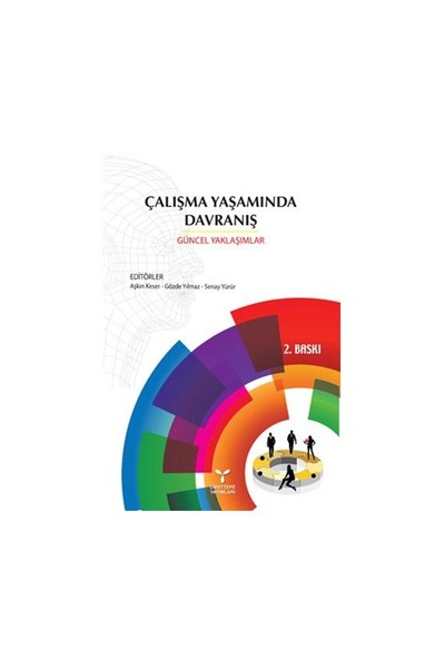 Çalışma Yaşamında Davranış: Güncel Yaklaşımlar Çalışma Yaşamında Davranış: Güncel Yaklaşımlar